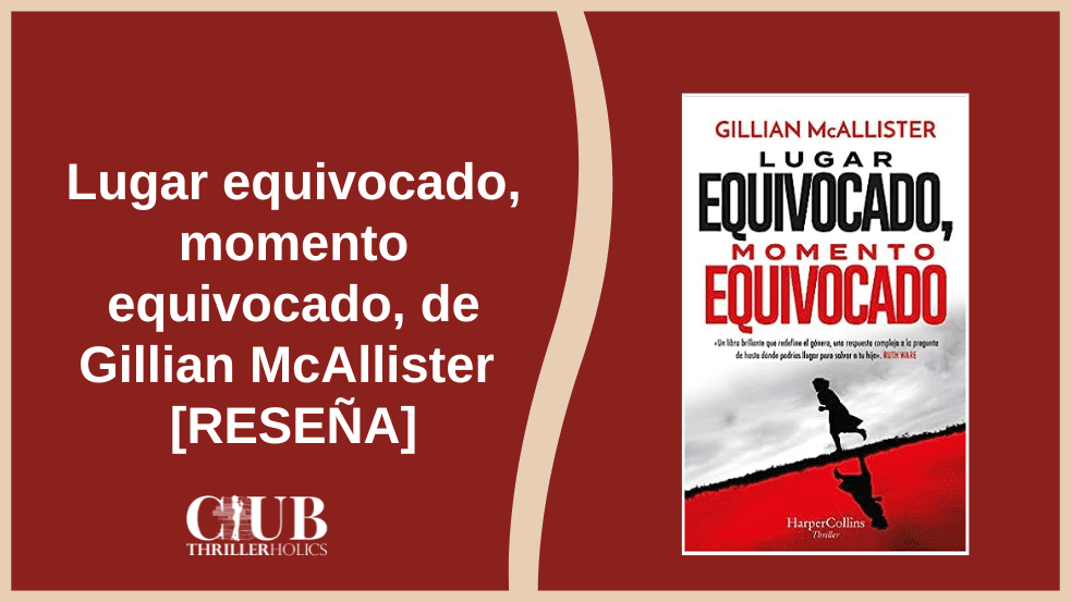 LUGAR Equivocado, MOMENTO Equivocado | Gillian McAllister [RESEÑA]